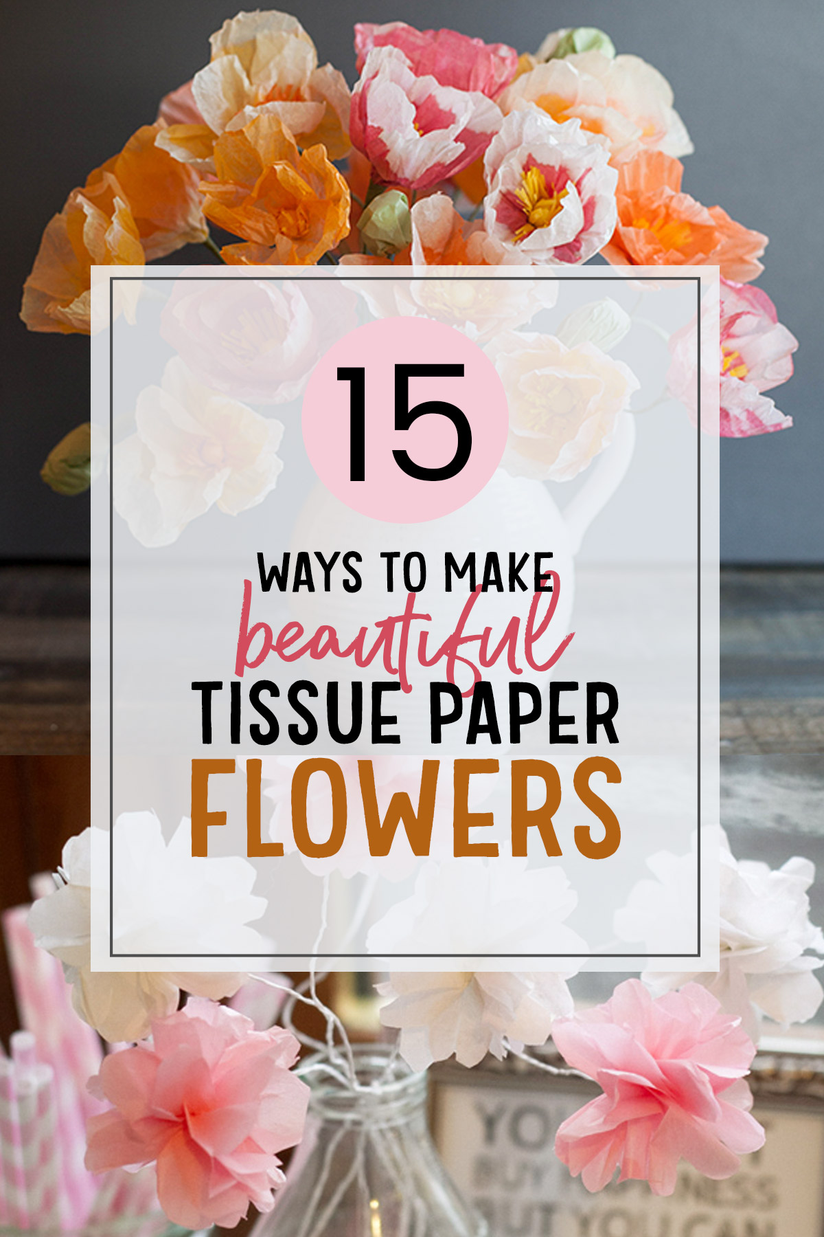 Tissue Paper Flowers - 15 Tutorials on how to make them!